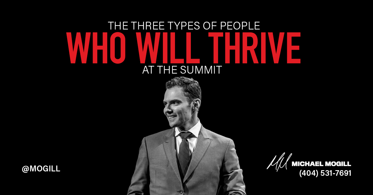 The Three Types of People Who Will Thrive at the Summit - Michael Mogill
