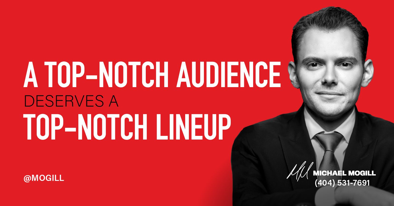 A Top-Notch Audience Deserves a Top-Notch Lineup - Michael Mogill